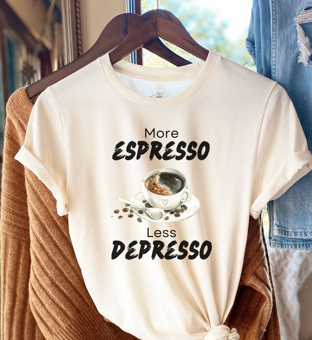 More Espresso T-shirt, Coffee Shirt, Trendy Coffee Lovers Tee Unisex ...