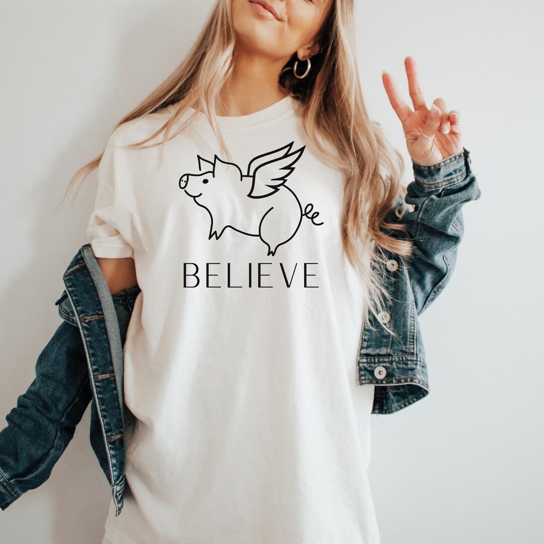 Believe in Flying Pigs Tshirt, When Pigs Fly Tee, Comfort Colors, Pigs, Wings, Believe Tshirt ...