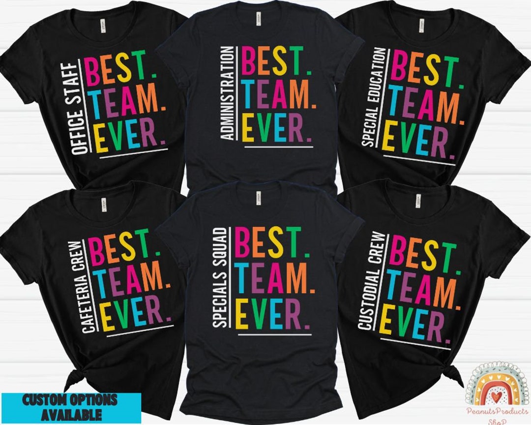 Custom Teacher Shirt, Custom Best Team Ever Shirt, Teacher Team Shirts ...