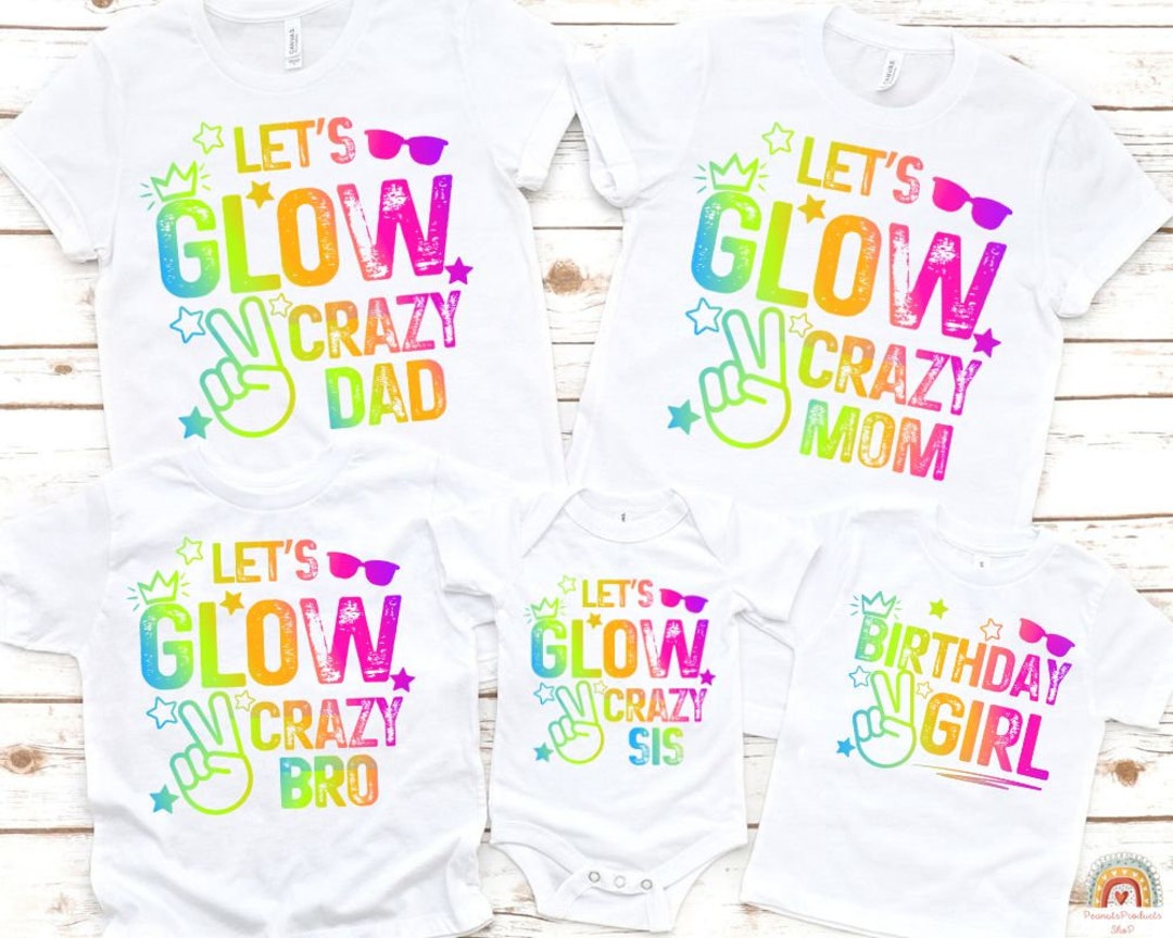 Glow Party Shirts, Neon Glow Crazy Shirt, Neon Glow Birthday Shirt ...