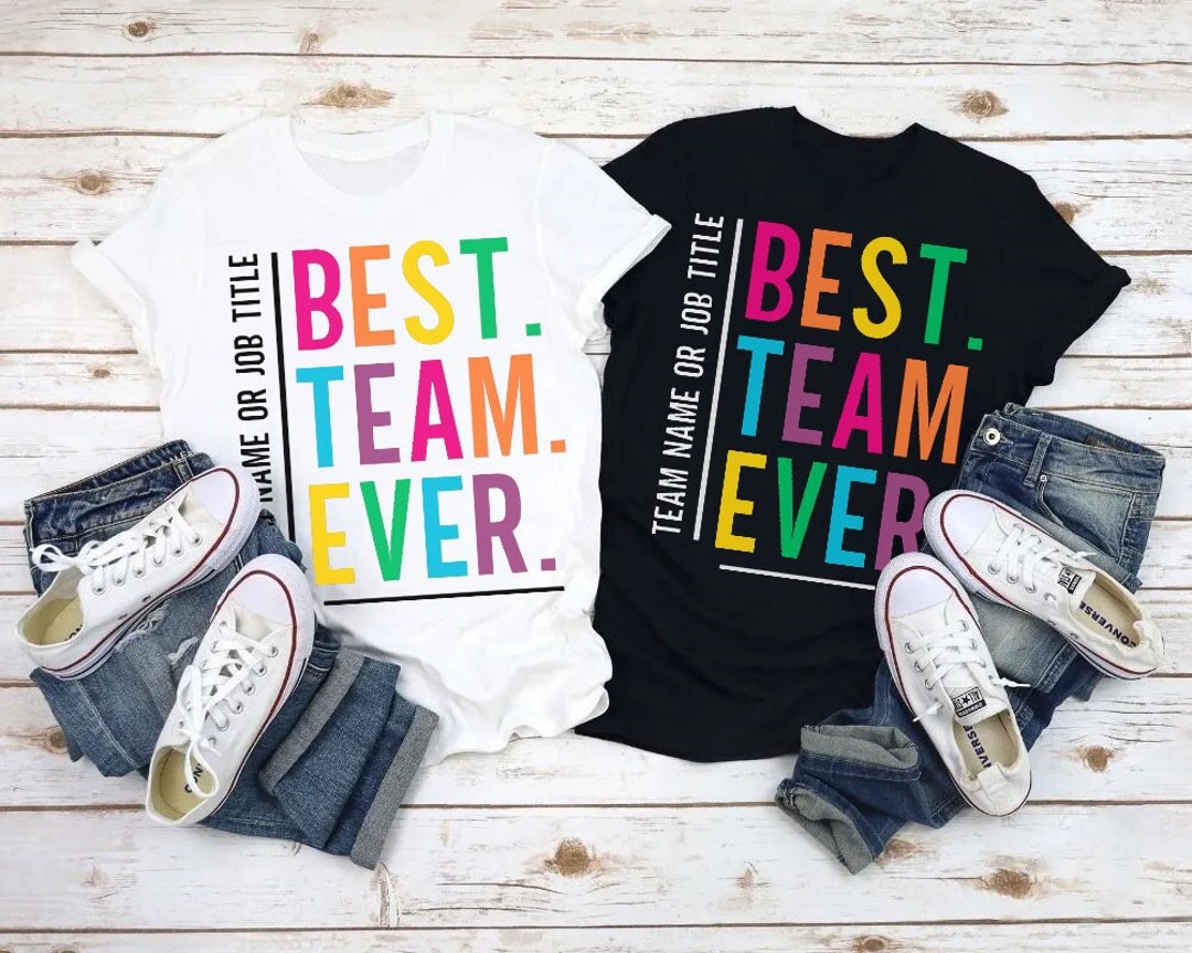 Custom Best Team Ever Shirt, Team Name Shirt, Custom Team Shirt, Team ...