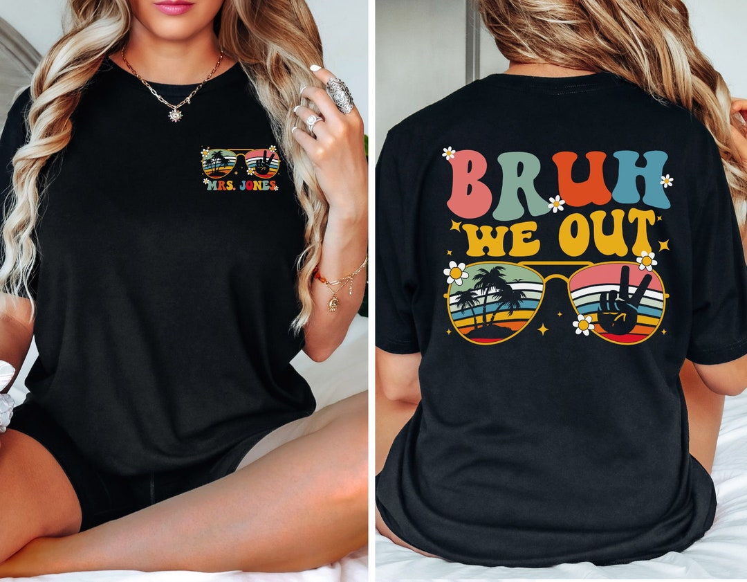 Bruh We Out Shirt, Custom Last Day of School T-shirt, Funny Teacher ...