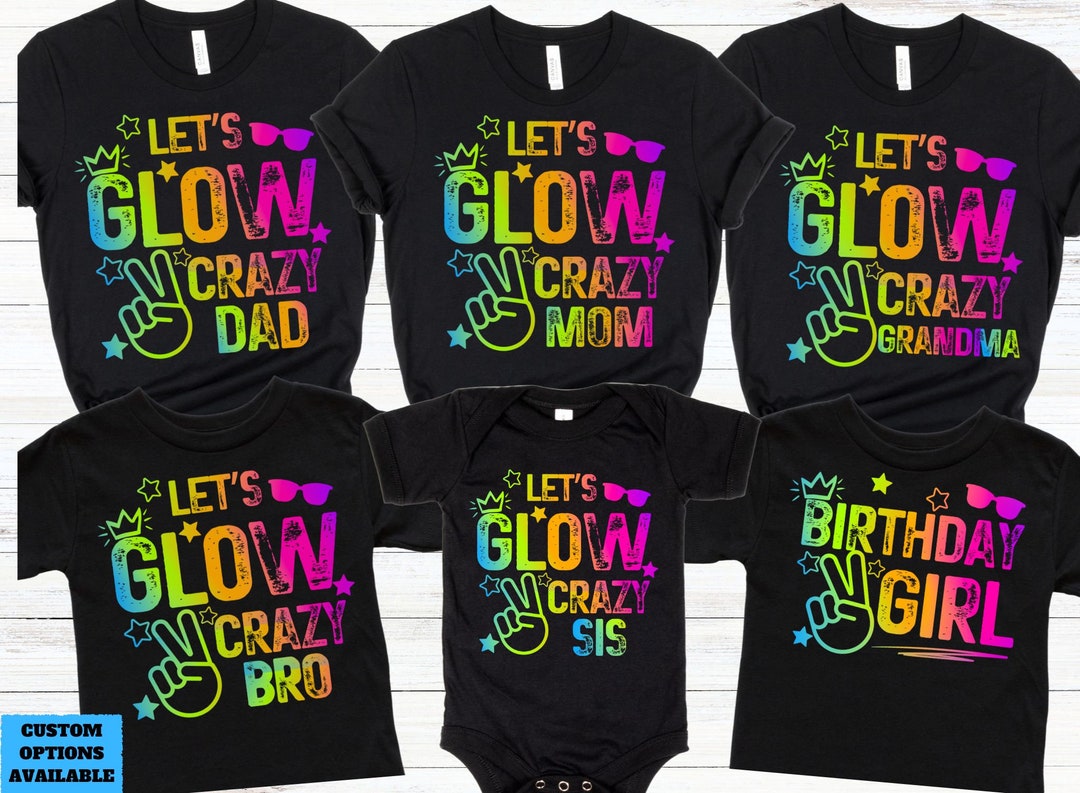Glow Party Shirts, Neon Glow Crazy Shirt, Neon Glow Birthday Shirt ...