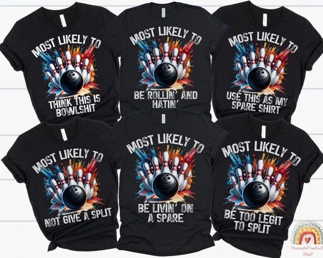 Most Likely to Bowling Shirts, Funny Bowling Shirts, Custom Bowling ...