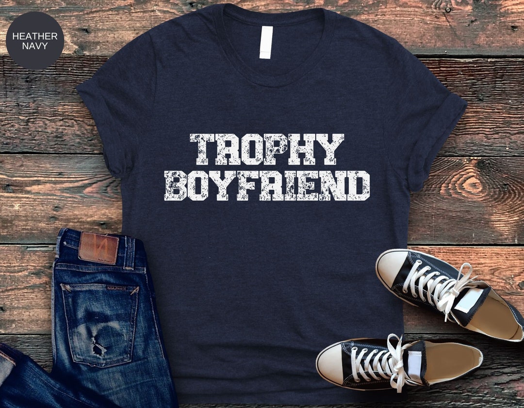 Trophy Boyfriend Shirt, Boyfriend T-shirt, Funny Shirt, Couples Shirt ...