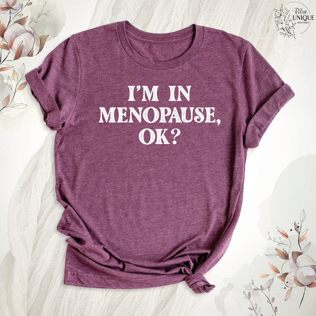 Menopause Shirt, I'm in Menopause T-shirt, Funny Menopause Tees for ...