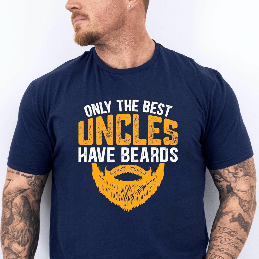 Only the Best Uncles Have Beards Shirt,beard Enthusiast Tshirt, Father ...