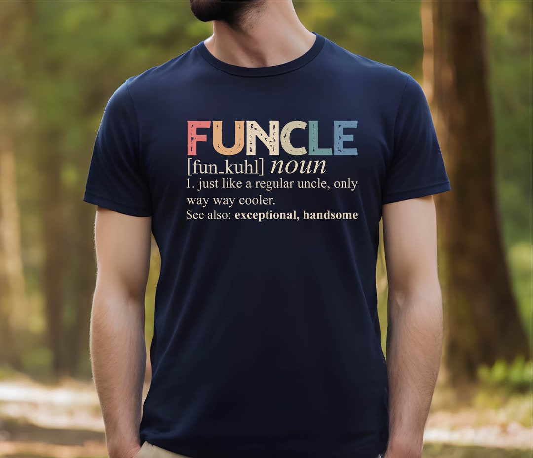 Funcle Shirt, Funnt Uncle Tshirt ,funcle Definition Tshirt, Funny ...