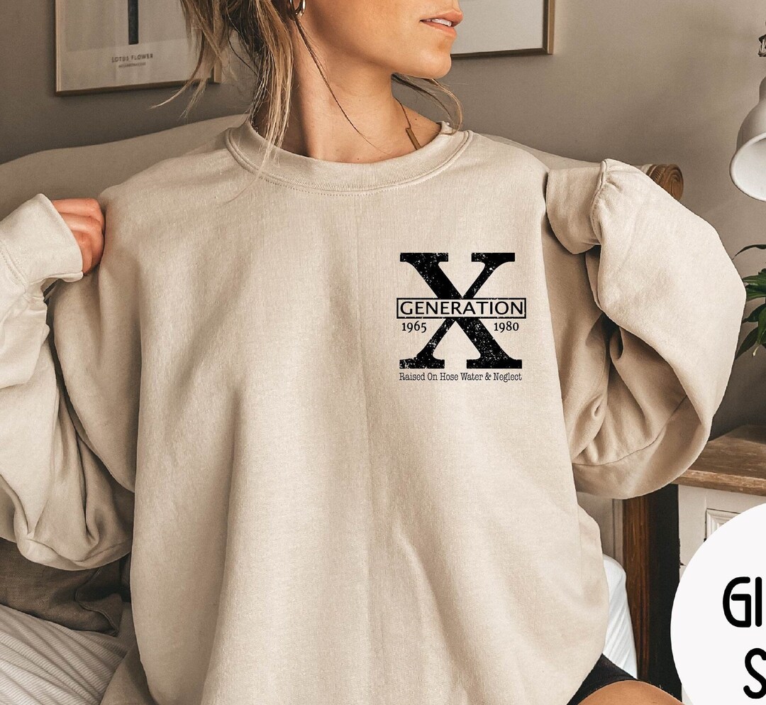 Gen X Sweatshirt, 1980's Generation X Sweatshirt, Raised on Hose Water ...