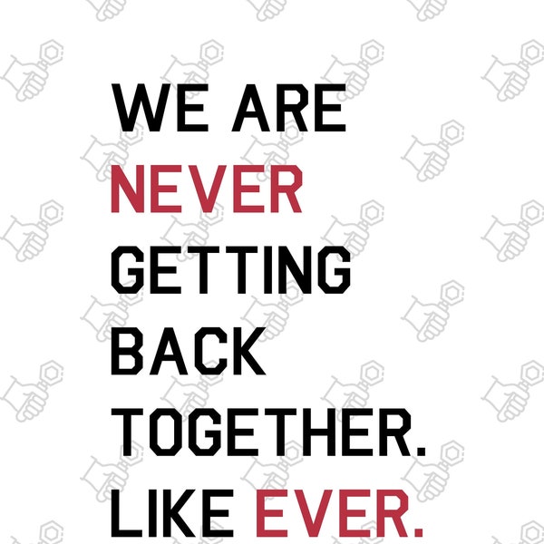 We Are Never Getting Back Together Svg - Etsy