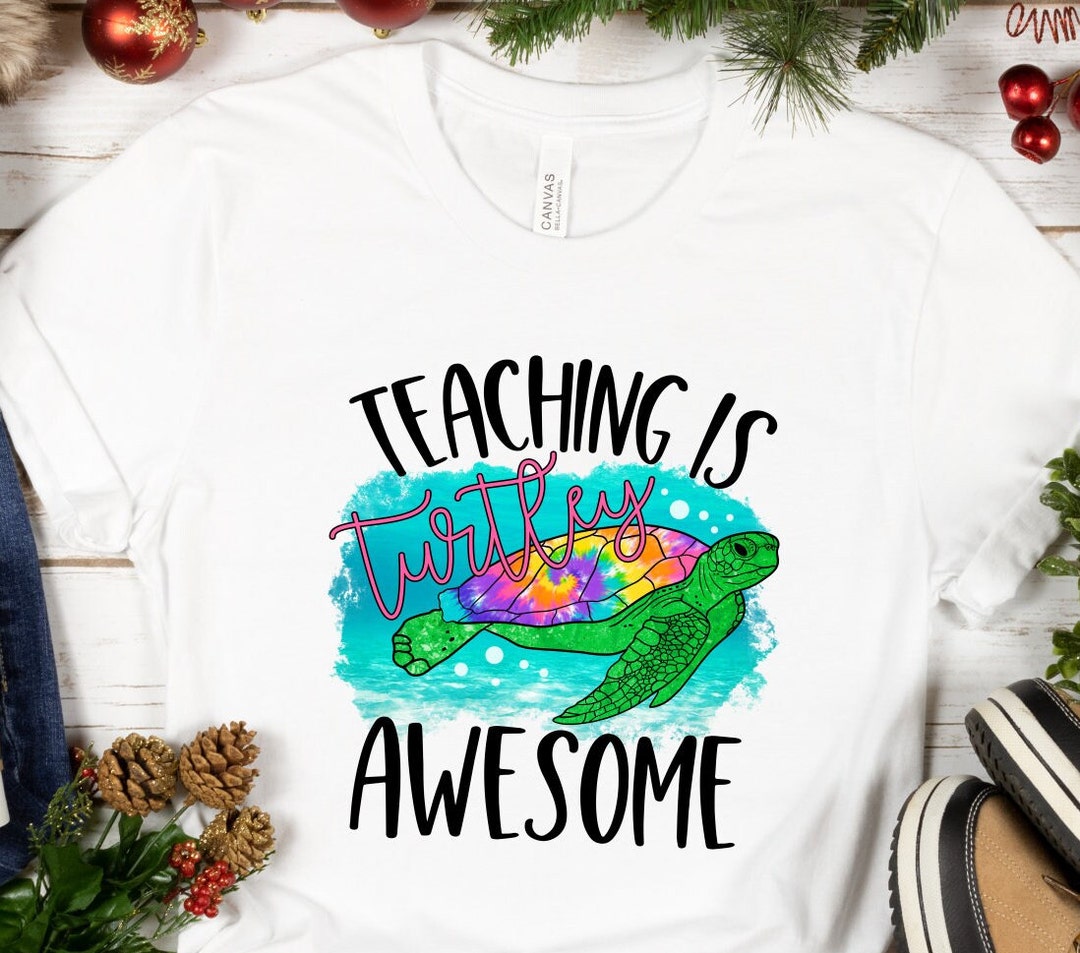 Teaching is Turtley Awesome T-shirt,funny Teacher Shirt, Back to School ...