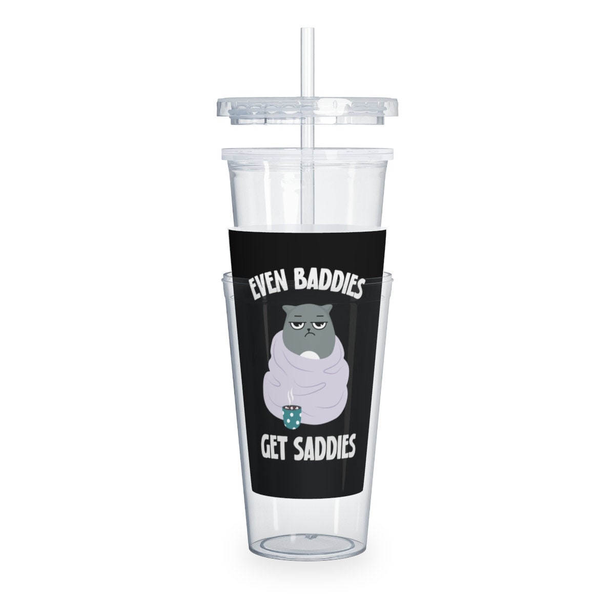 Even Baddies Get Saddies Plastic Tumbler With Straw, Funny Gift Idea ...