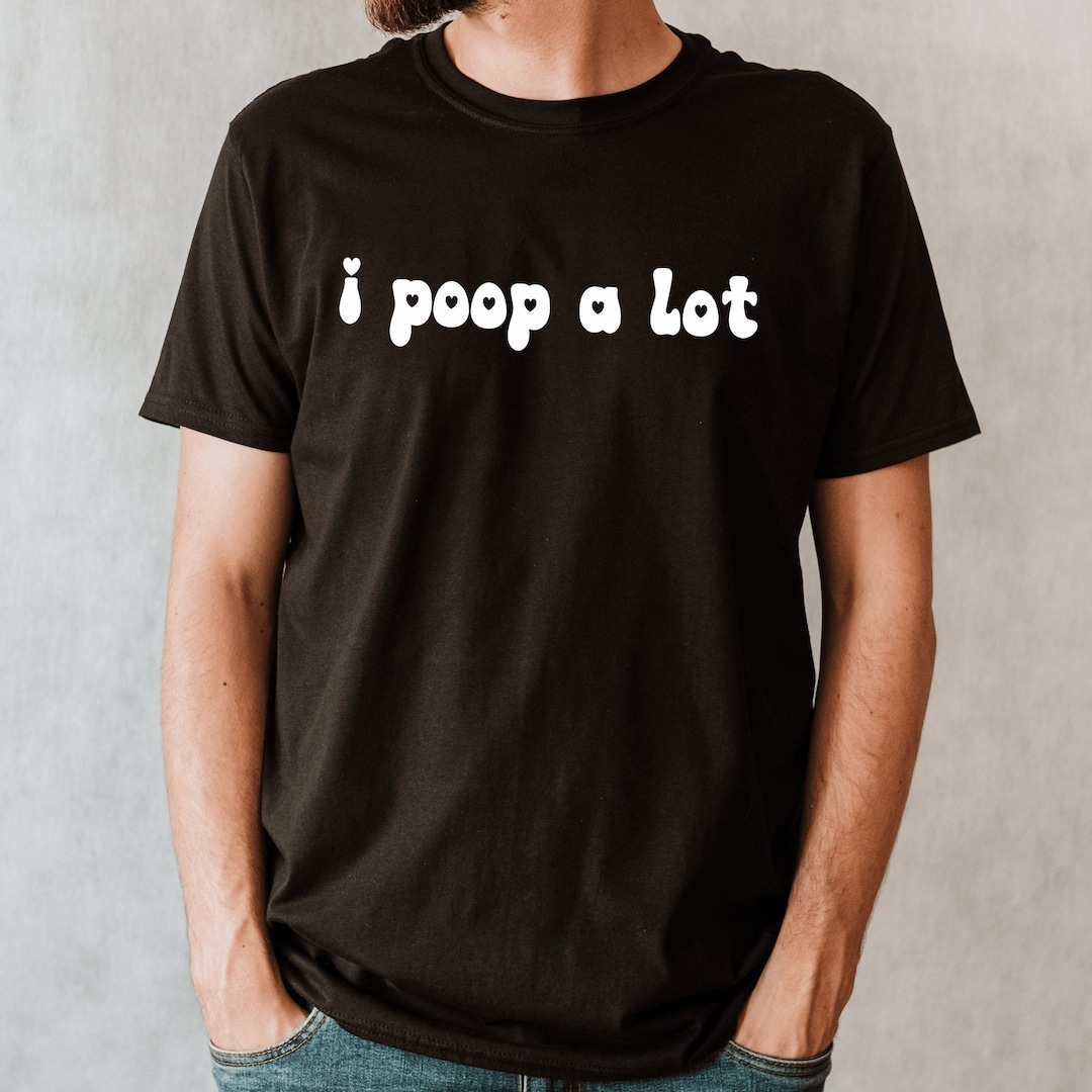 Funny Poop Shirt, Poop Shirt, Hilarious T Shirt, Funny Gift for Husband ...