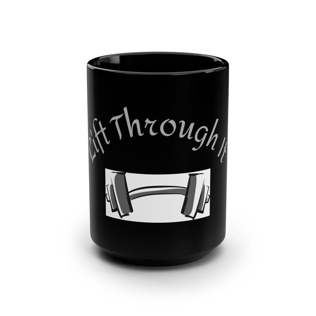 Fitness Motivational Mug - Lift Through It, Weightlifting Coffee Cup ...