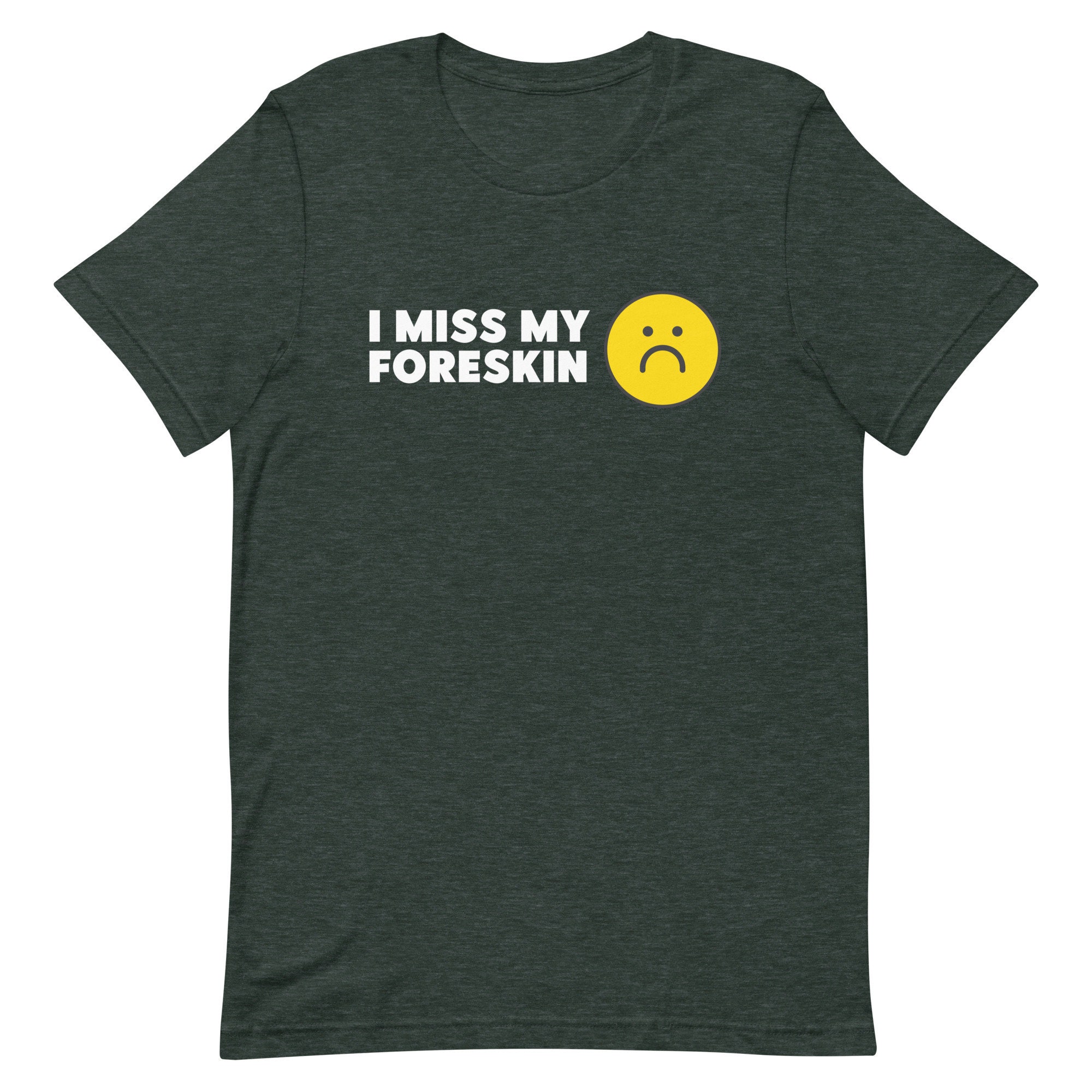 I Miss My Foreskin Shirt Funny Meme T Shirt Joke Tee T Shirt
