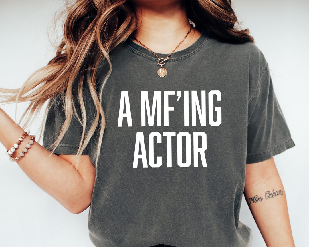 A Mf'ing Actor Shirt, Famous Actor Shirt, Favorite Actor Shirt, Actor ...