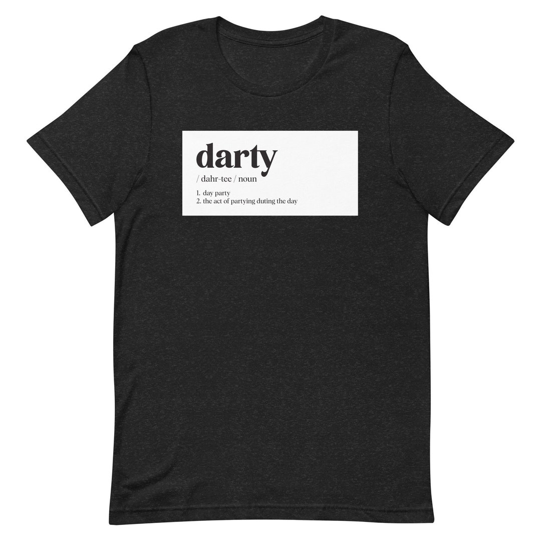 Funny Party Tshirt, Darty T-shirt, Definition T-shirts, Day Drinking ...