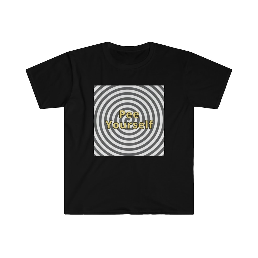 Pee Yourself Hypnosis Sarcastic Dank Meme Quote Funny Meme T-shirt - Etsy