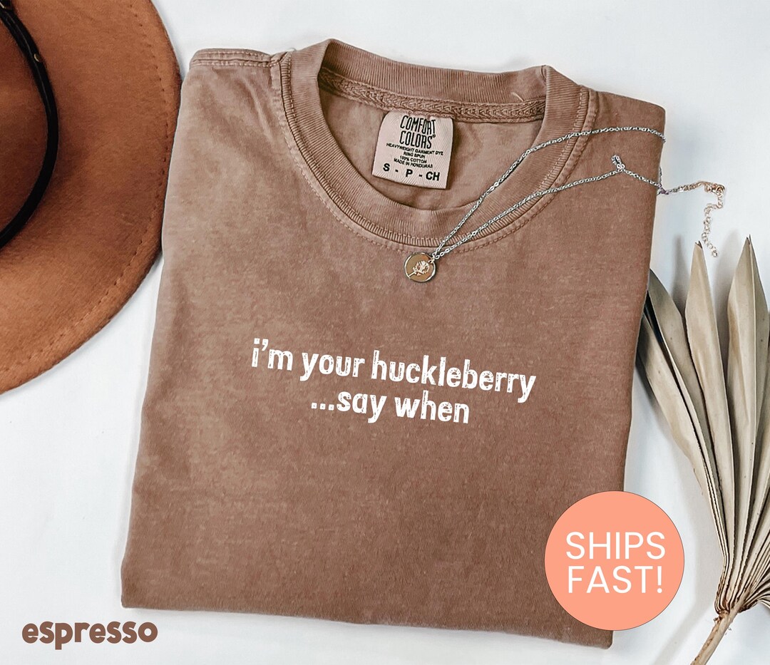 Comfort Colors® I'm Your Huckleberry Shirt, Country Cowgirl Shirt ...
