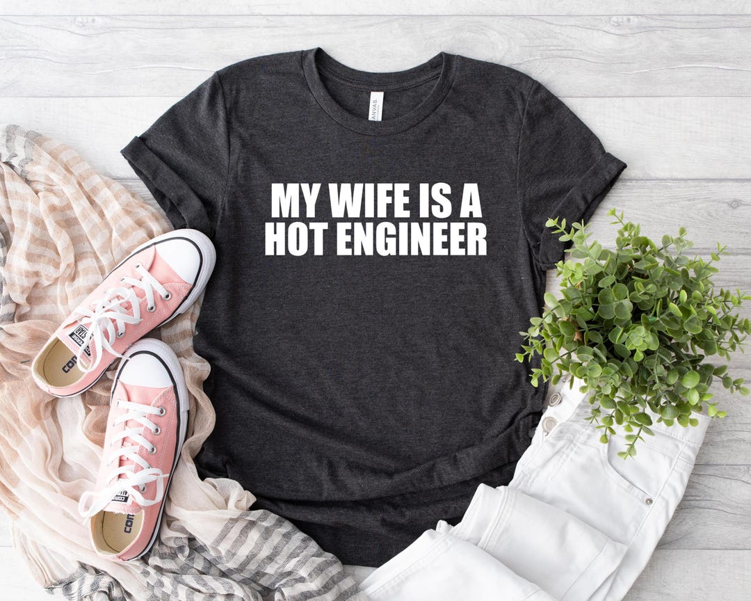 My Wife is A Hot Engineer Shirt, Professional Engineer Shirt, Engineer Shirt, Executive Engineer ...