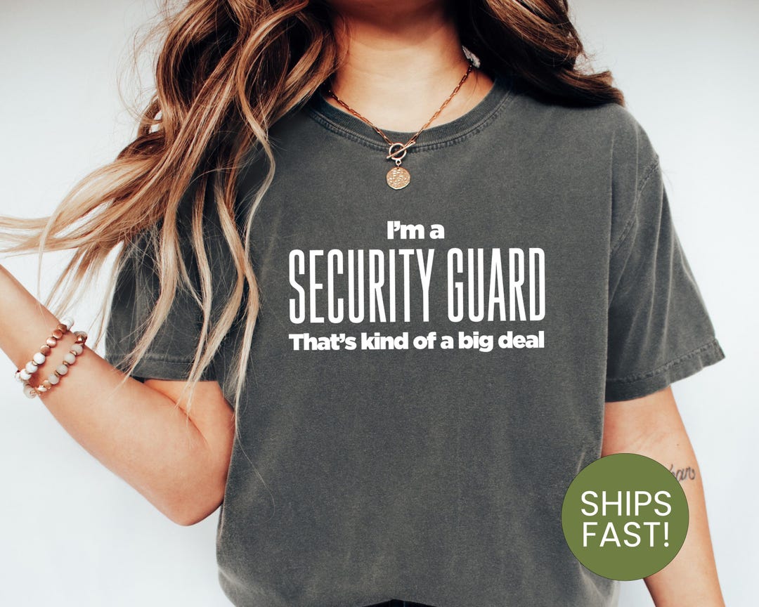 I'm a Security Guard That's Kind of a Big Deal Shirt, Funny Security ...