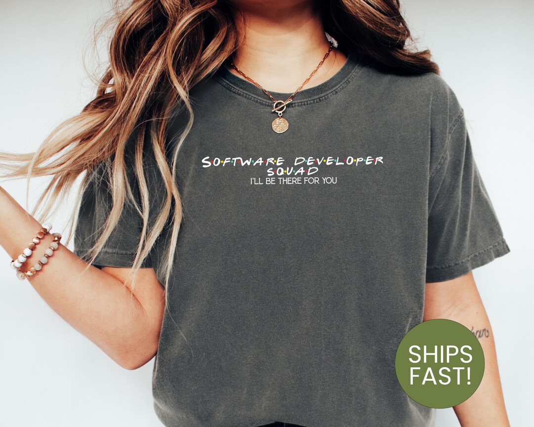 Software Developer Squad, I'll Be There for You Shirt, Funny Programmer ...
