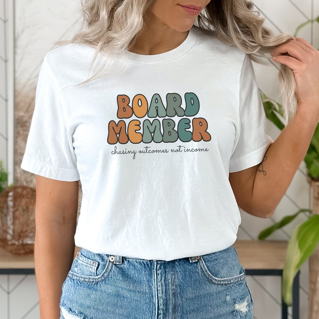 Board Member Shirt, Board Member Gift, Outcomes Not Income ...