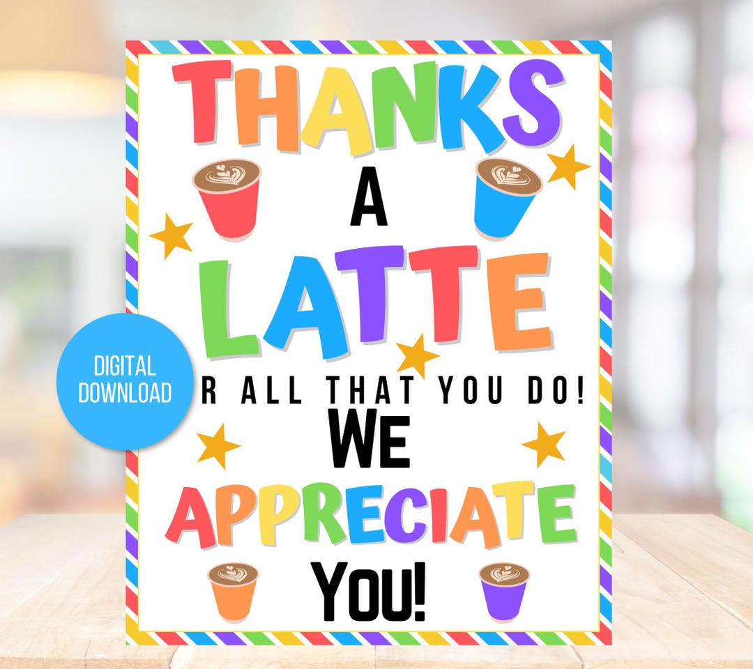Latte Appreciation Sign, Latte Sign, Appreciation Week Printable Sign ...