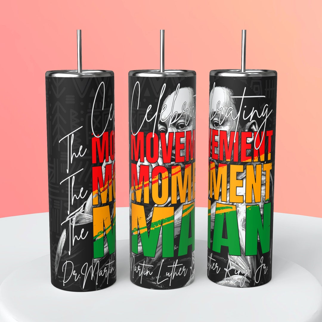 Martin Luther King MLK 20oz Cup , the Moment, the Movement, the Man ...