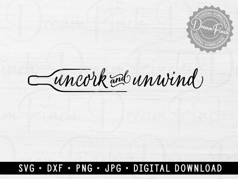 Uncork and Unwind SVG DXF JPG Png Wine Sign Svg Wine Cellar Sign Wine ...