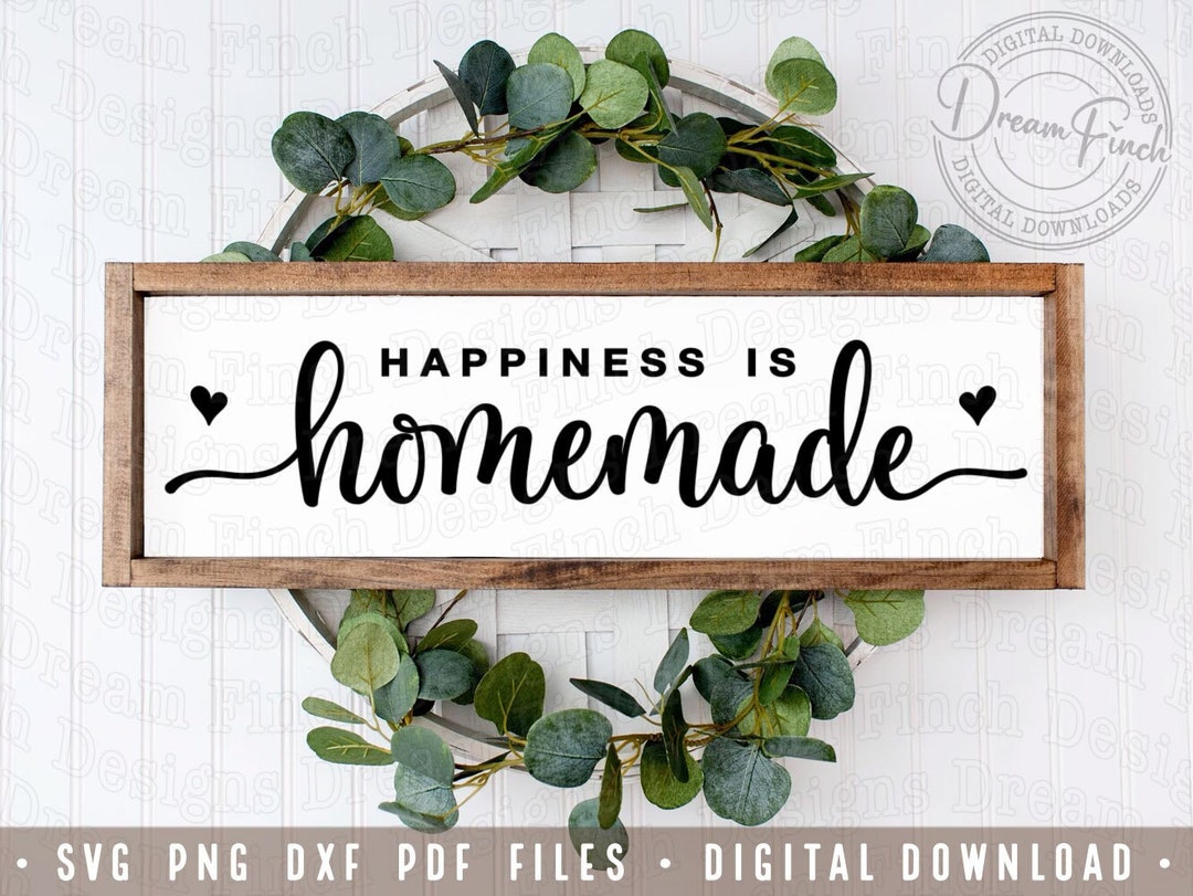 Happiness is Homemade SVG DXF PDF Png Cut & Printable Files for Modern ...