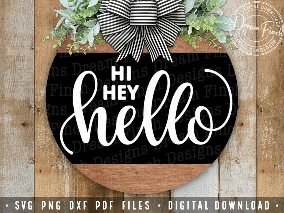 Hi Hey Hello SVG DXF PNG Pdf • Welcome Door Hanger • Digital Download ...