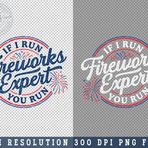 Fireworks Expert SVG PNG If I Run You Run Funny 4th of July Svg Png ...