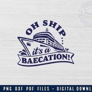 Oh Ship It's a Baecation SVG DXF PNG Jpg Cruise Couple Vacation Digital ...