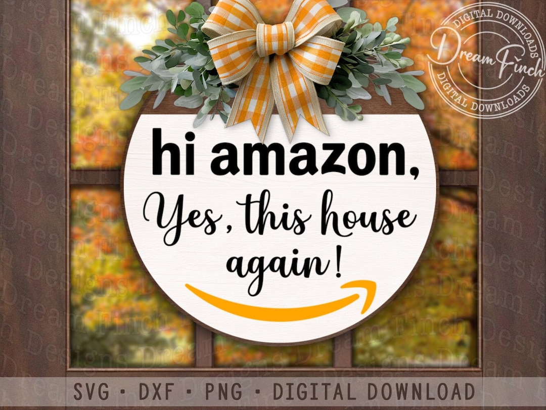 Hi Amazon Yes This House Again SVG DXF PNG Door Hanger Cricut Cut File ...