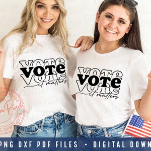 Vote SVG PNG DXF Pdf Vote Shirt Png Svg Vote It Matters Your Vote ...
