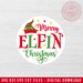 Merry Elfin' Christmas Door Sign SVG DXF EPS Cut Files • Funny ...