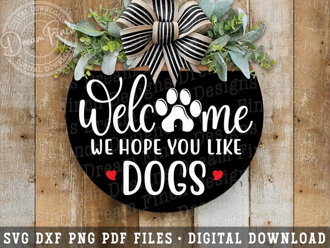 We Hope You Like Dogs Welcome SVG DXF PNG Pdf Cut Files for Dog Door ...
