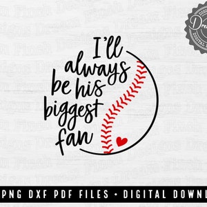 Baseball His Biggest Fan SVG DXF Pdf I'll Always Be His Biggest Fan ...