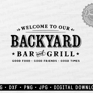 Welcome to Our Backyard SVG DXF JPG Png Backyard Sign Farmhouse Home ...