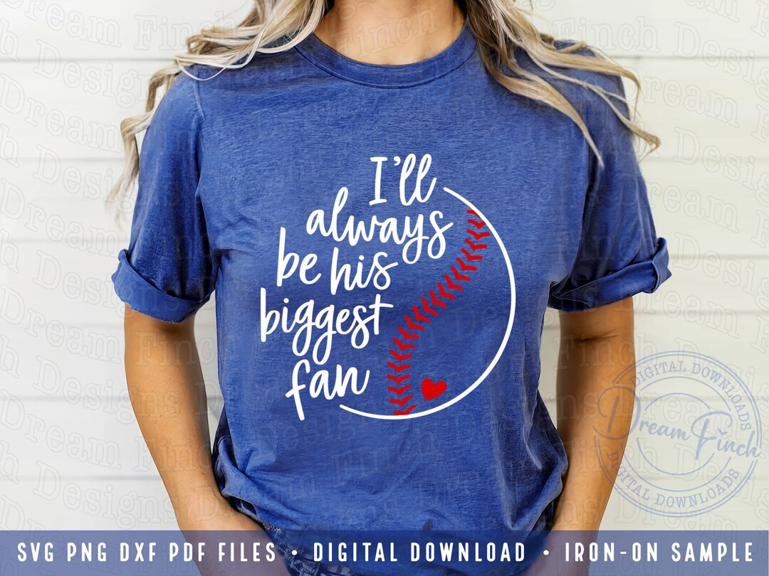 Baseball His Biggest Fan SVG DXF Pdf I'll Always Be His Biggest Fan ...