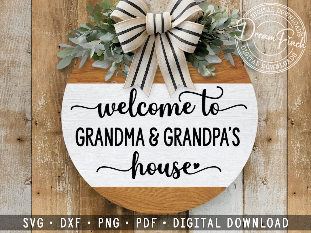 Grandparent's House SVG DXF PDF Png for Door Hanger Welcome to Grandma ...