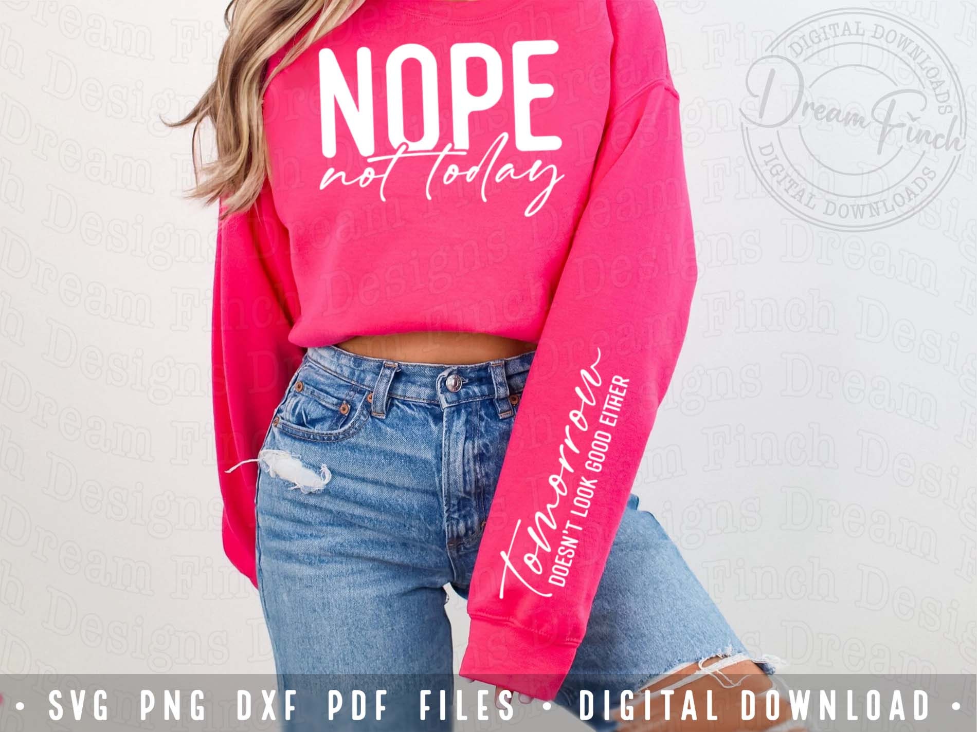 Nope Not Today SVG PNG Tomorrow Either Sleeve Sweatshirt Funny Svg ...