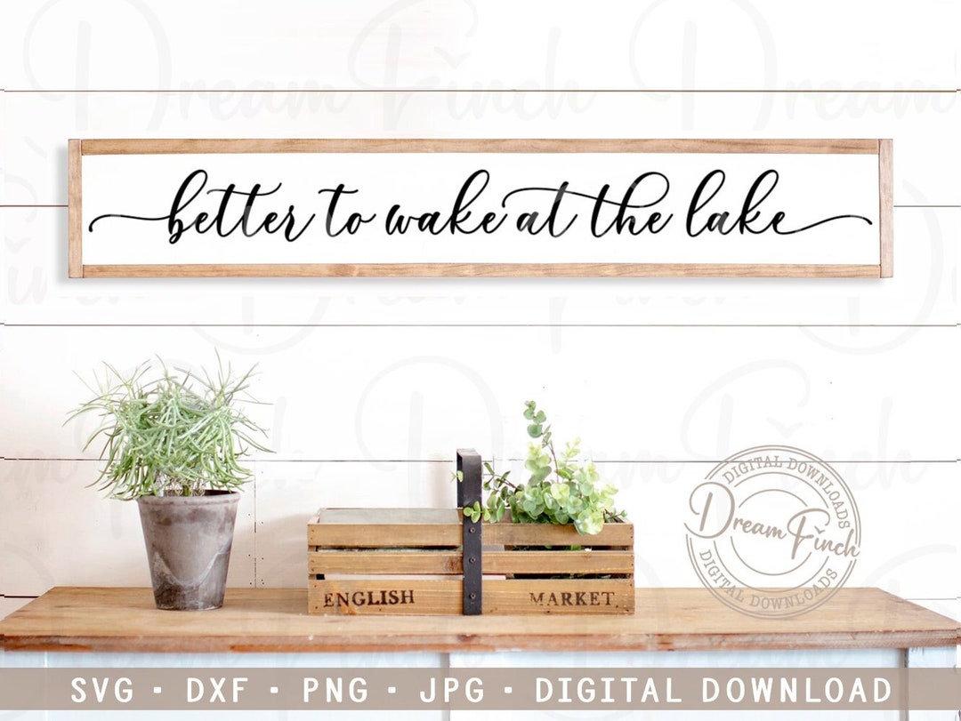 Lake Sign SVG JPG PNG Dxf Cut Files Better to Wake at the Lake Svg ...