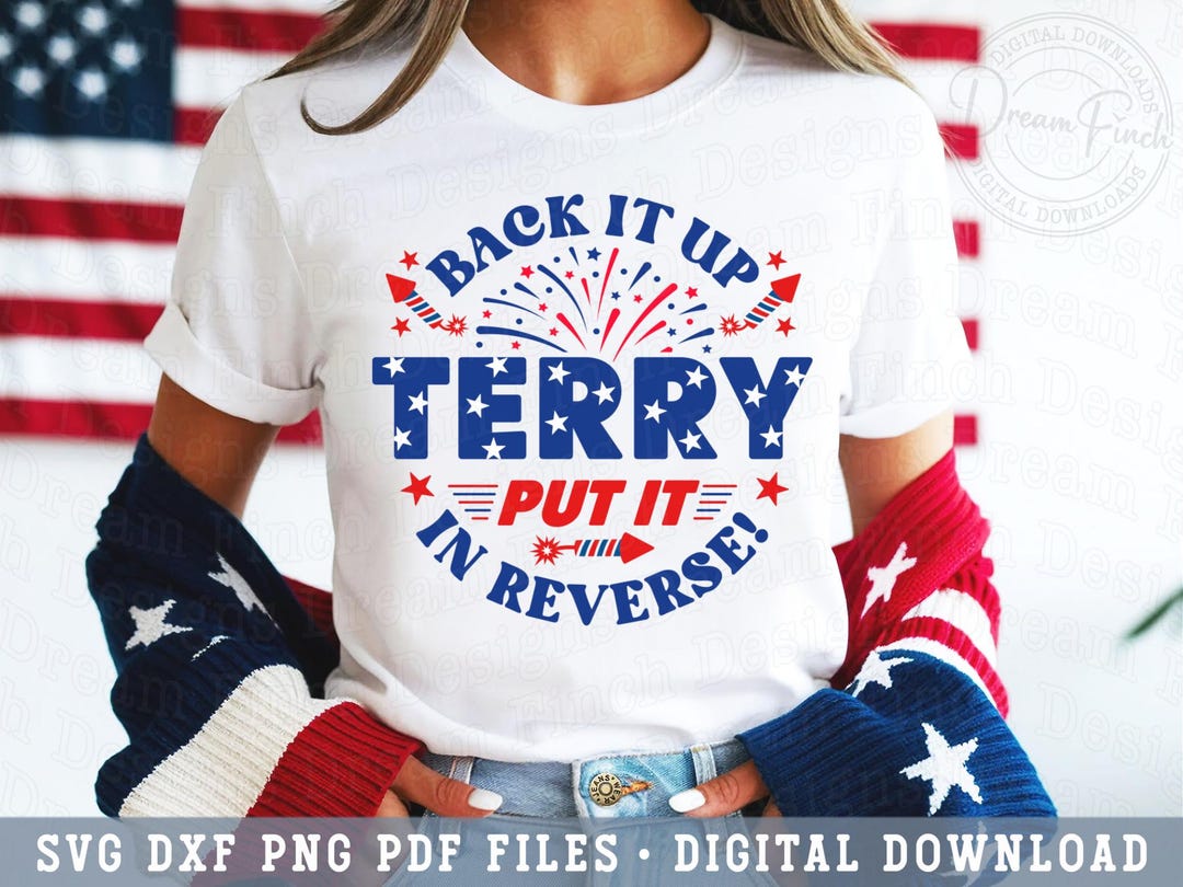 Back It up Terry Put It in Reverse PNG SVG 4th of July Shirt SVG Png, Fireworks Funny 4th of ...