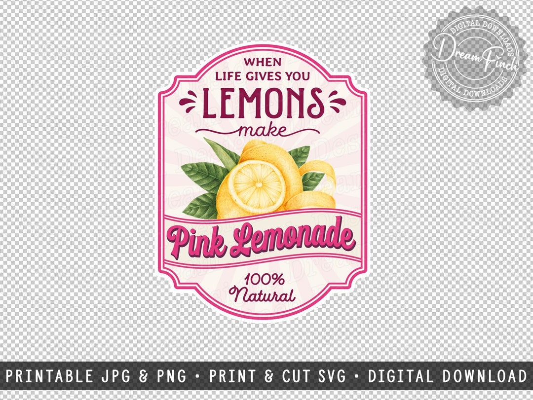 When Life Gives You Lemons Make Pink Lemonade Label JPG PNG Print & Cut ...