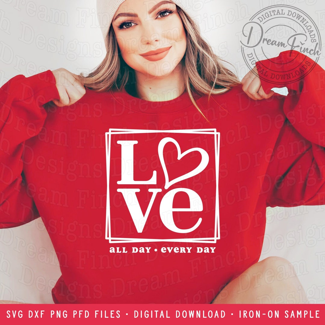 Love SVG PNG PDF Dxf • Love All Day Every Day • Love and Heart ...