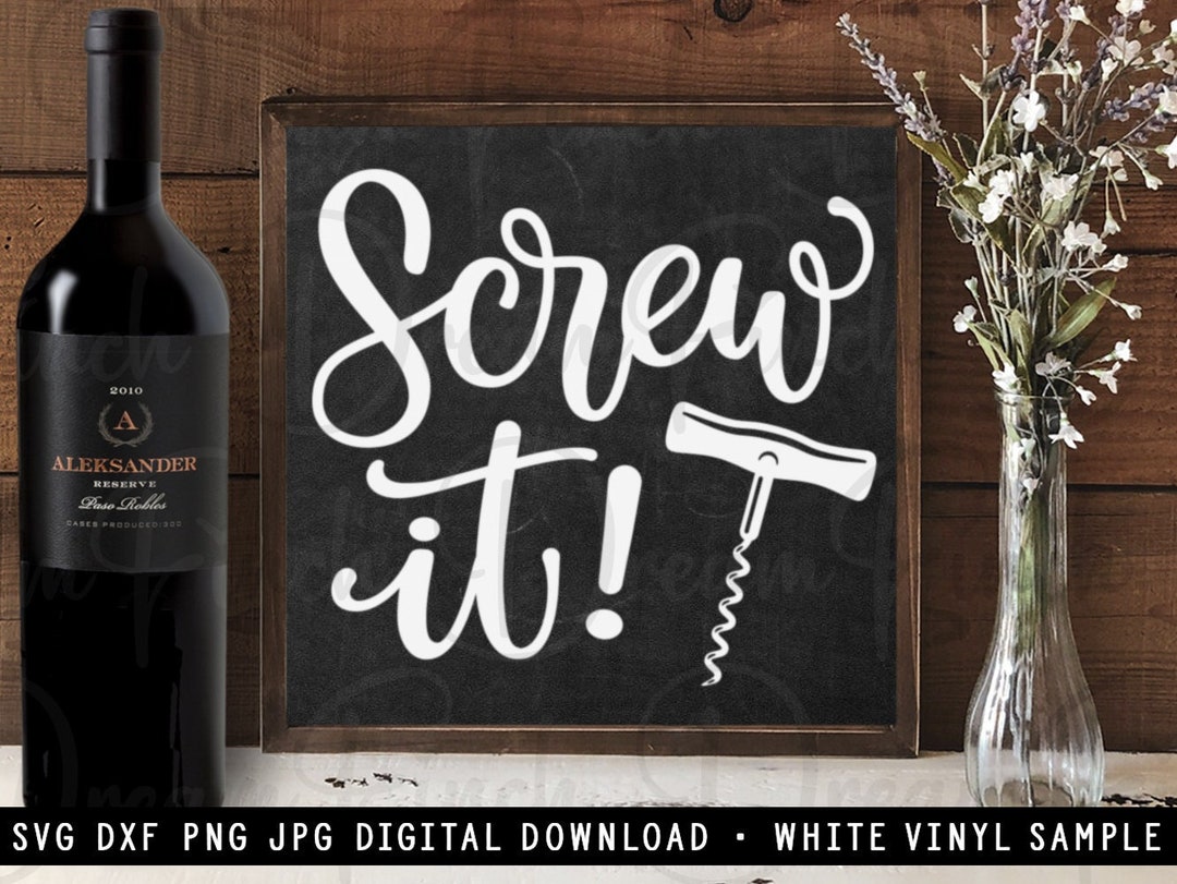 Screw It SVG DXF JPG Png Funny Wine Cellar Sign Wine Svg - Digital ...
