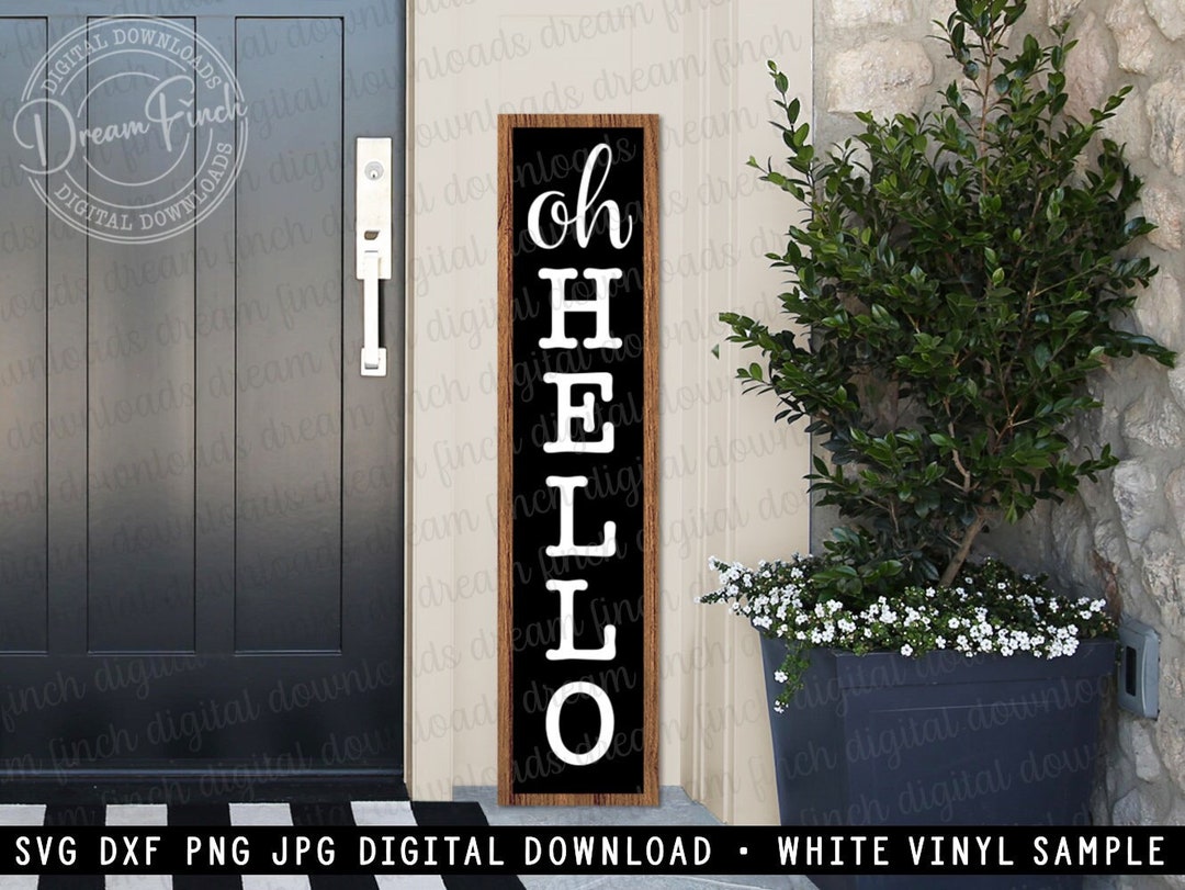 Oh Hello Porch Sign SVG DXF PNG Jpg Welcome Porch Sign Vertical Hello ...