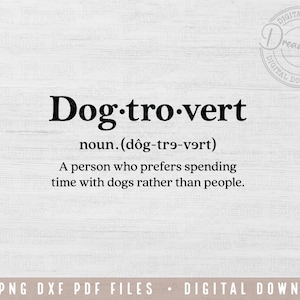 Dogtrovert Definition SVG PNG DXF Pdf Dog Quote Shirt Svg Dog Mom Png ...